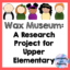 Wax Museum Project for Upper Elementary – Continually Learning